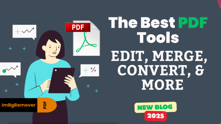 The Best PDF Tools for 2025 – Edit, Merge, Convert, and More - ImBg Remover